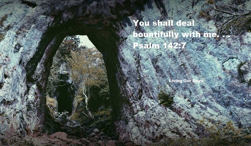 Sunday Scripture ~ Psalm 142:7 – Living Our Days