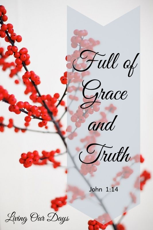 Full of Grace and Truth – Living Our Days