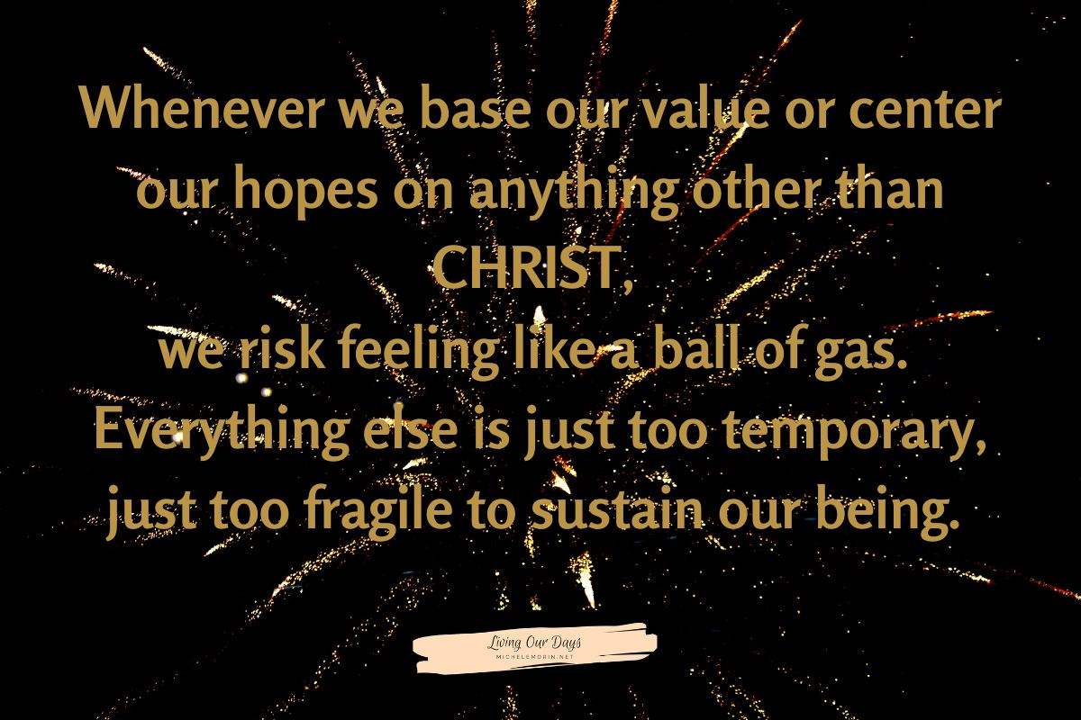 On What Are You Basing Your Value, Your Hope, and Your Being? – Living ...