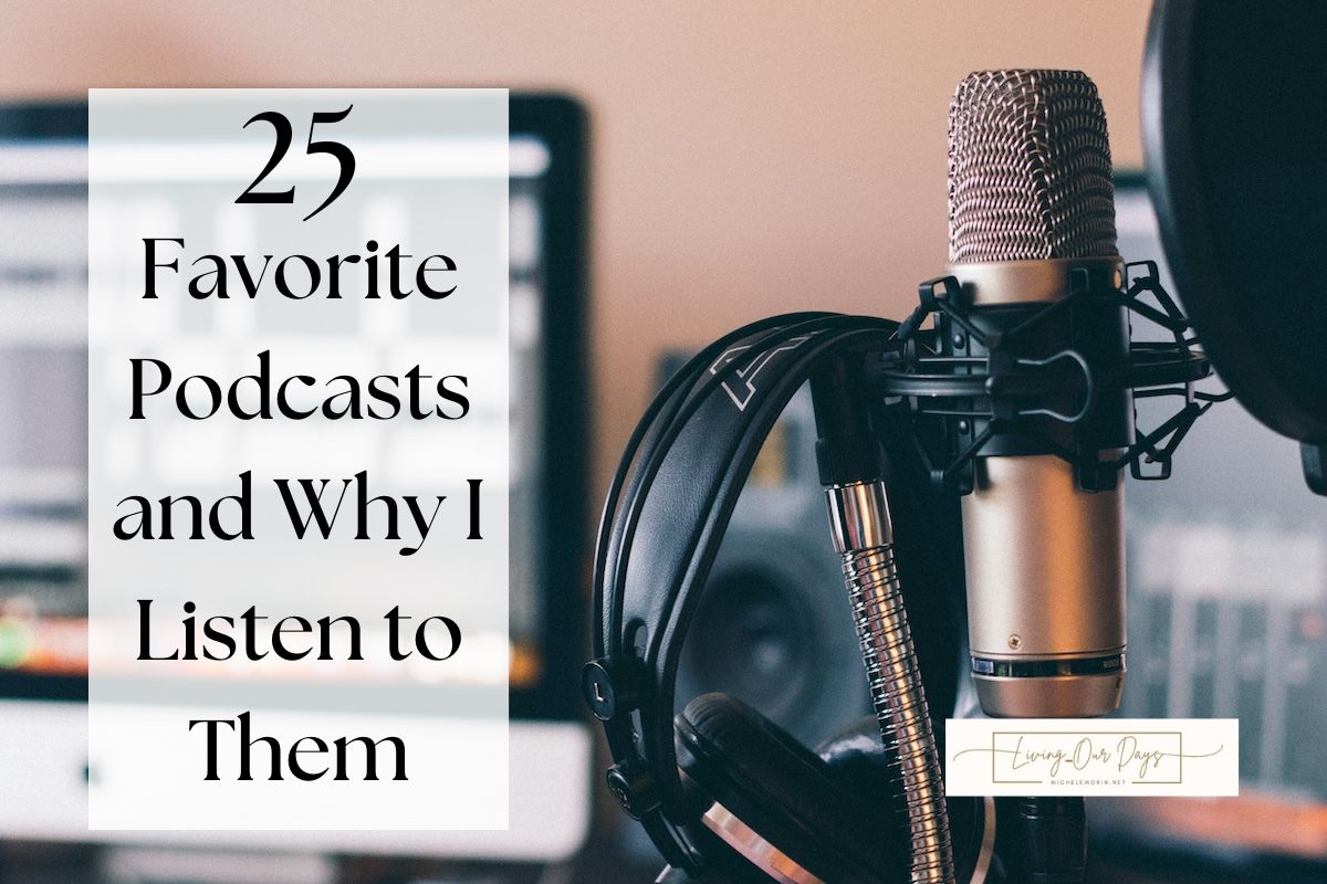 25 Favorite Podcasts and Why I Listen to Them – Living Our Days